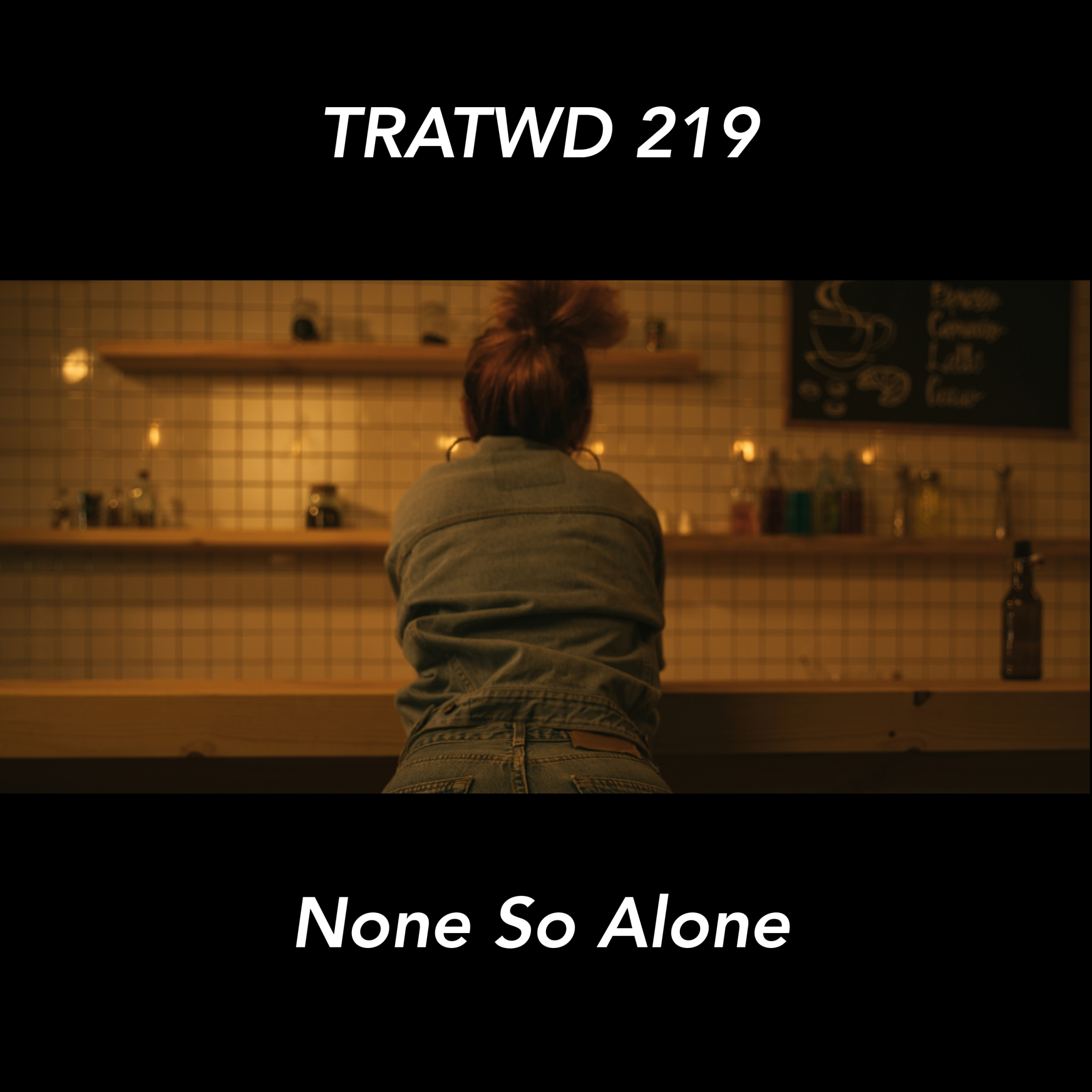 TRATWD 219 – None So Alone – The Metamor City Podcast